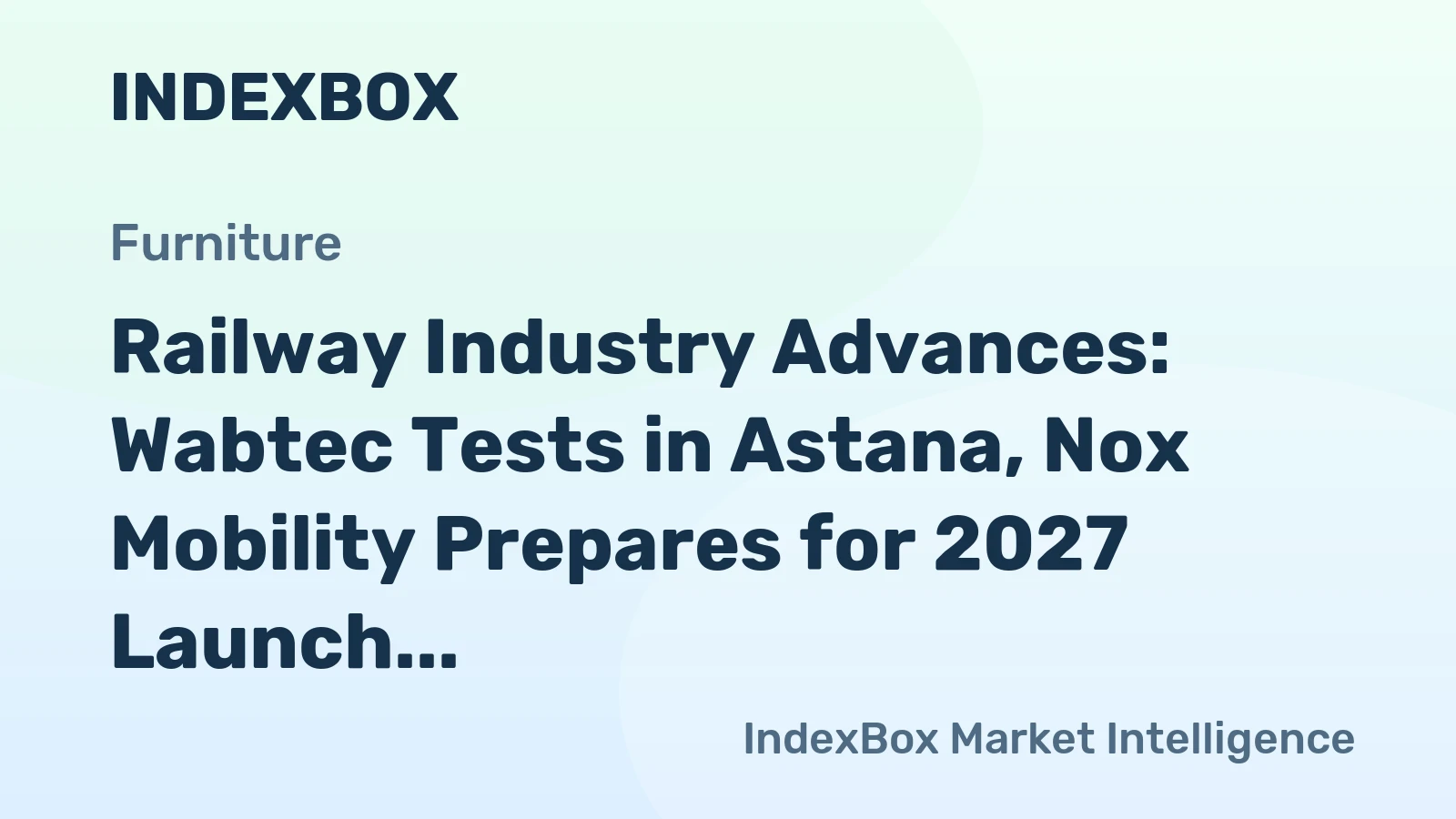 Railway Industry Advances: Wabtec Tests in Astana, Nox Mobility Prepares for 2027 Launch