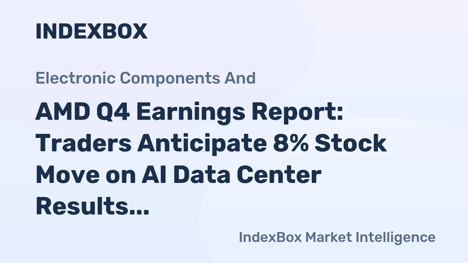 AMD Q4 Earnings Report: Traders Anticipate 8% Stock Move on AI Data Center Results