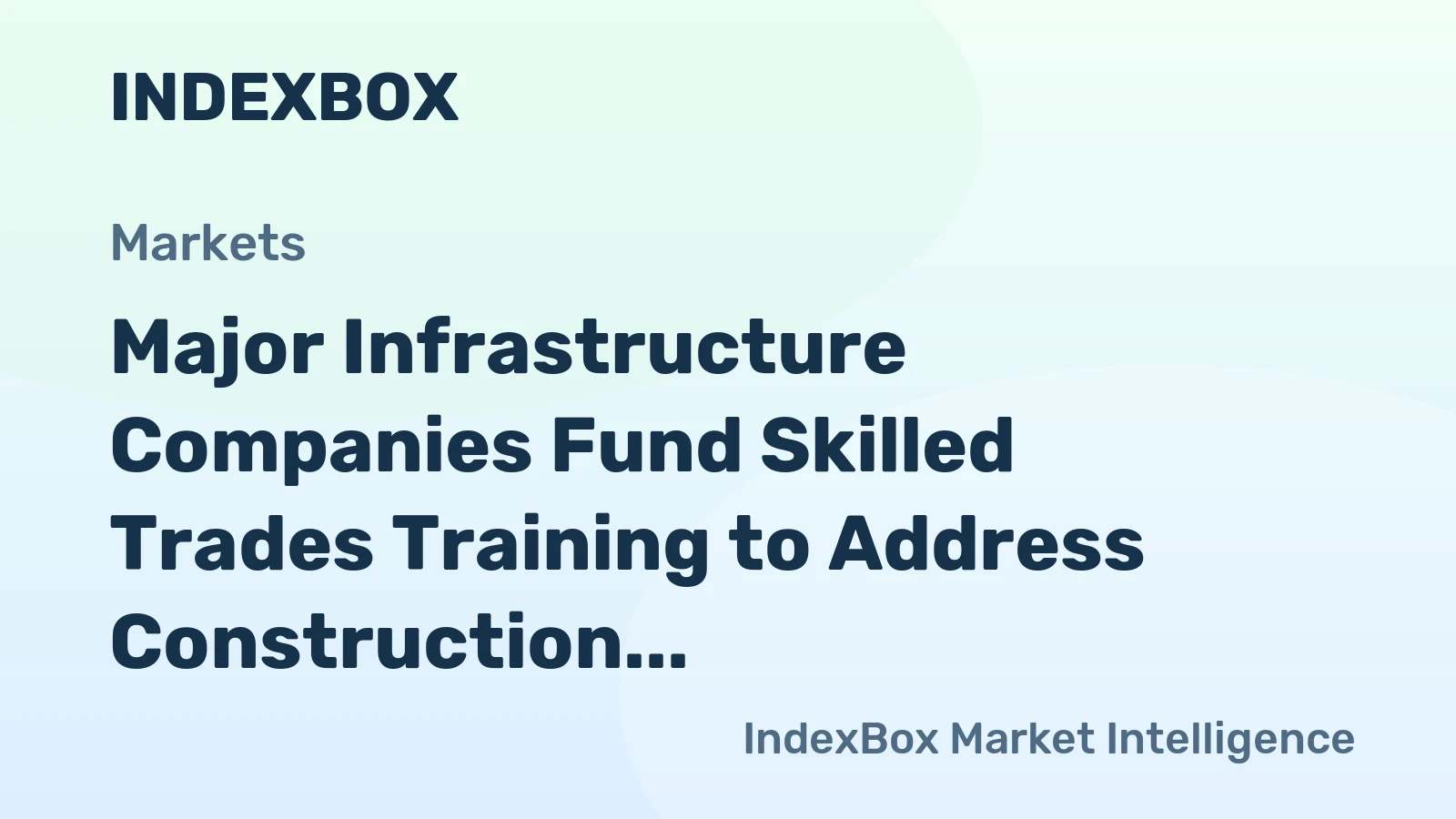 Major Infrastructure Companies Fund Skilled Trades Training to Address Construction Shortfall