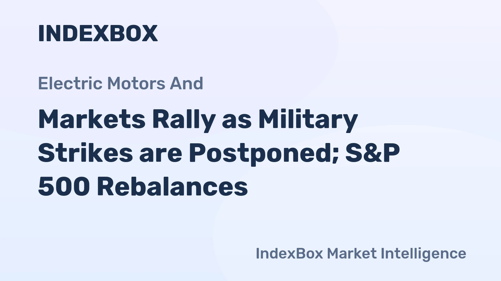 Markets Rally as Military Strikes are Postponed; S&P 500 Rebalances