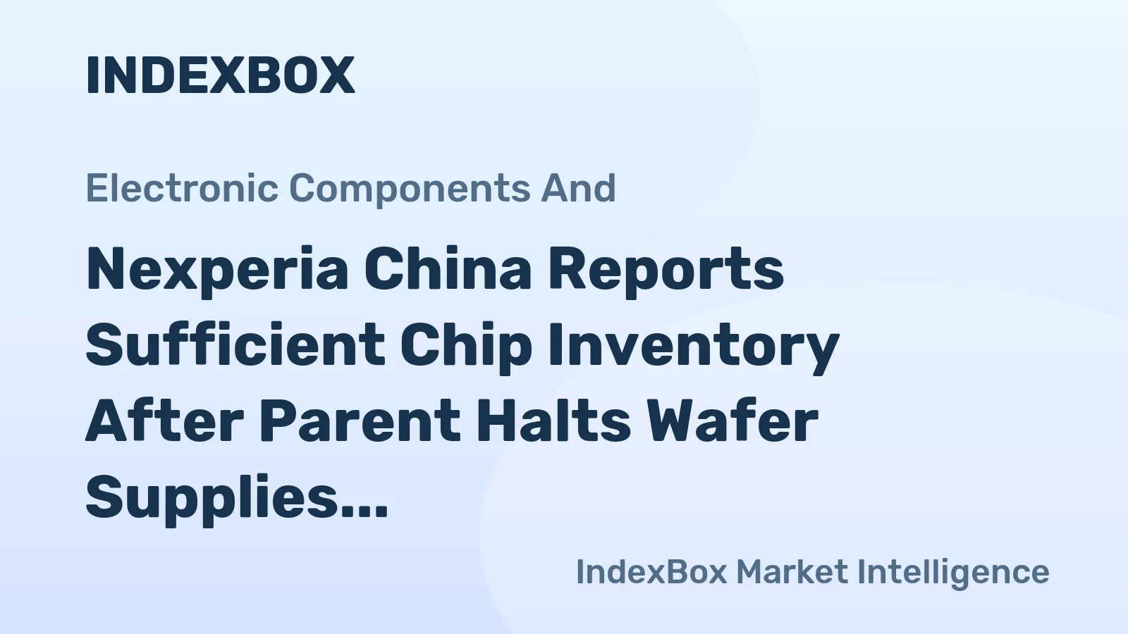 Nexperia China Reports Sufficient Chip Inventory After Parent Halts Wafer Supplies