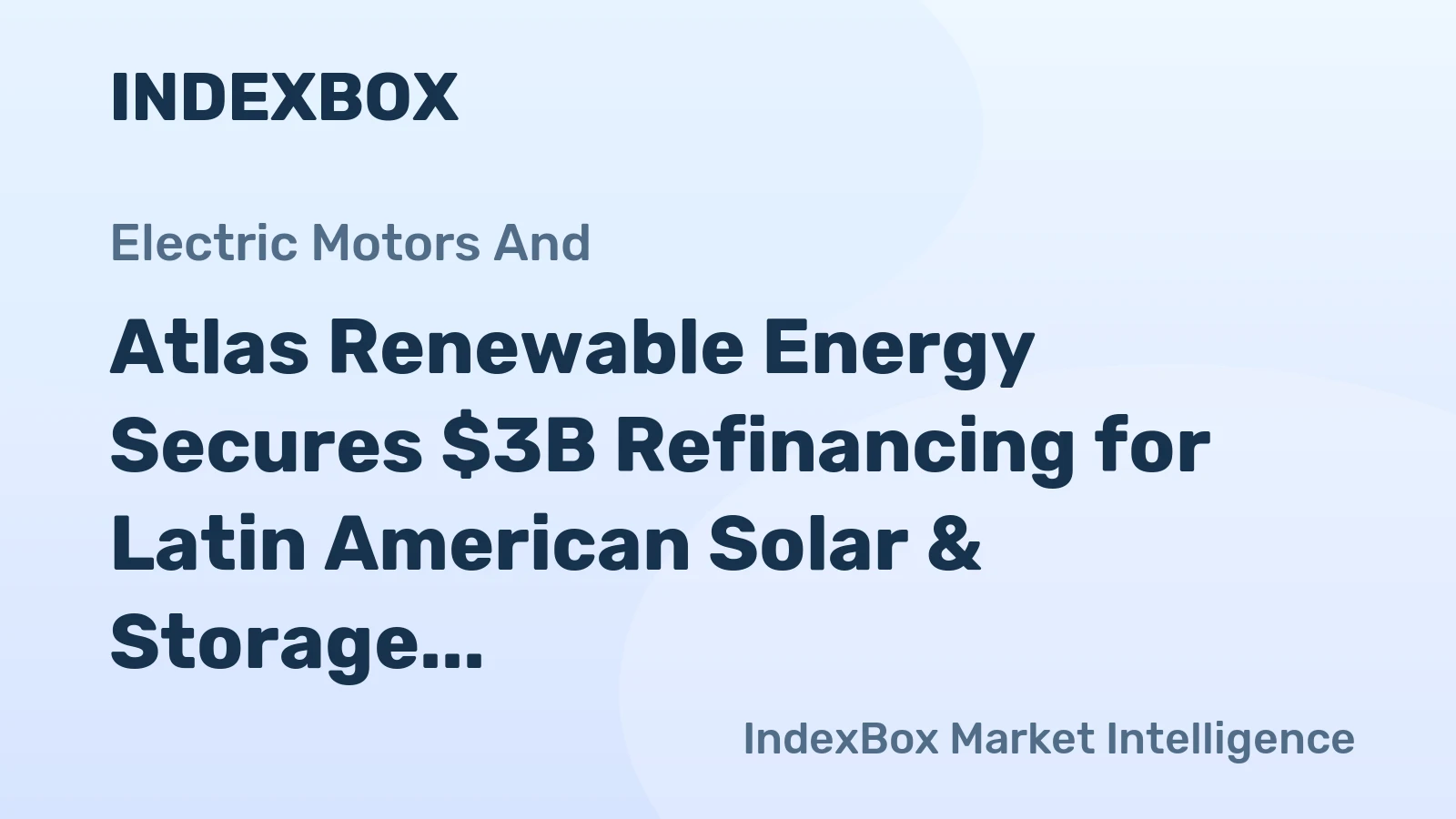 Atlas Renewable Energy Secures $3B Refinancing for Latin American Solar & Storage Portfolio