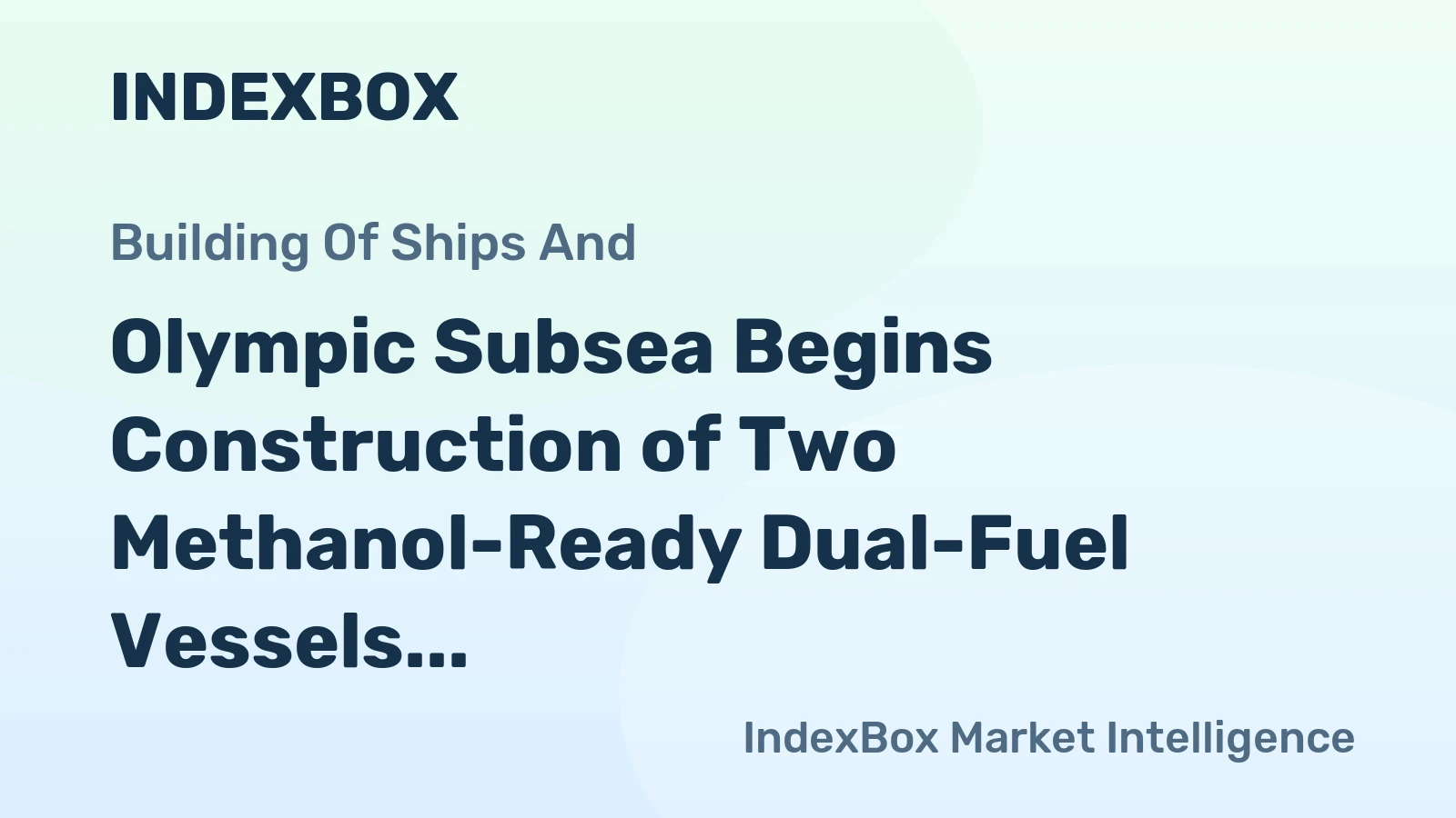 Olympic Subsea Begins Construction of Two Methanol-Ready Dual-Fuel Vessels at CMHI Shipyard