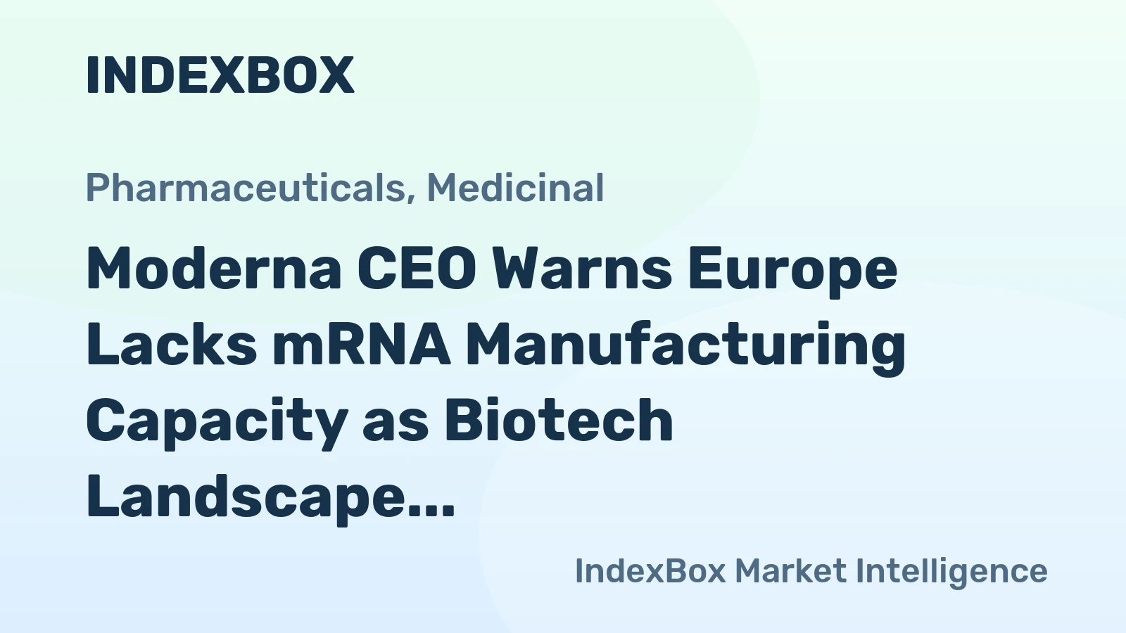 Moderna CEO Warns Europe Lacks mRNA Manufacturing Capacity as Biotech Landscape Shifts