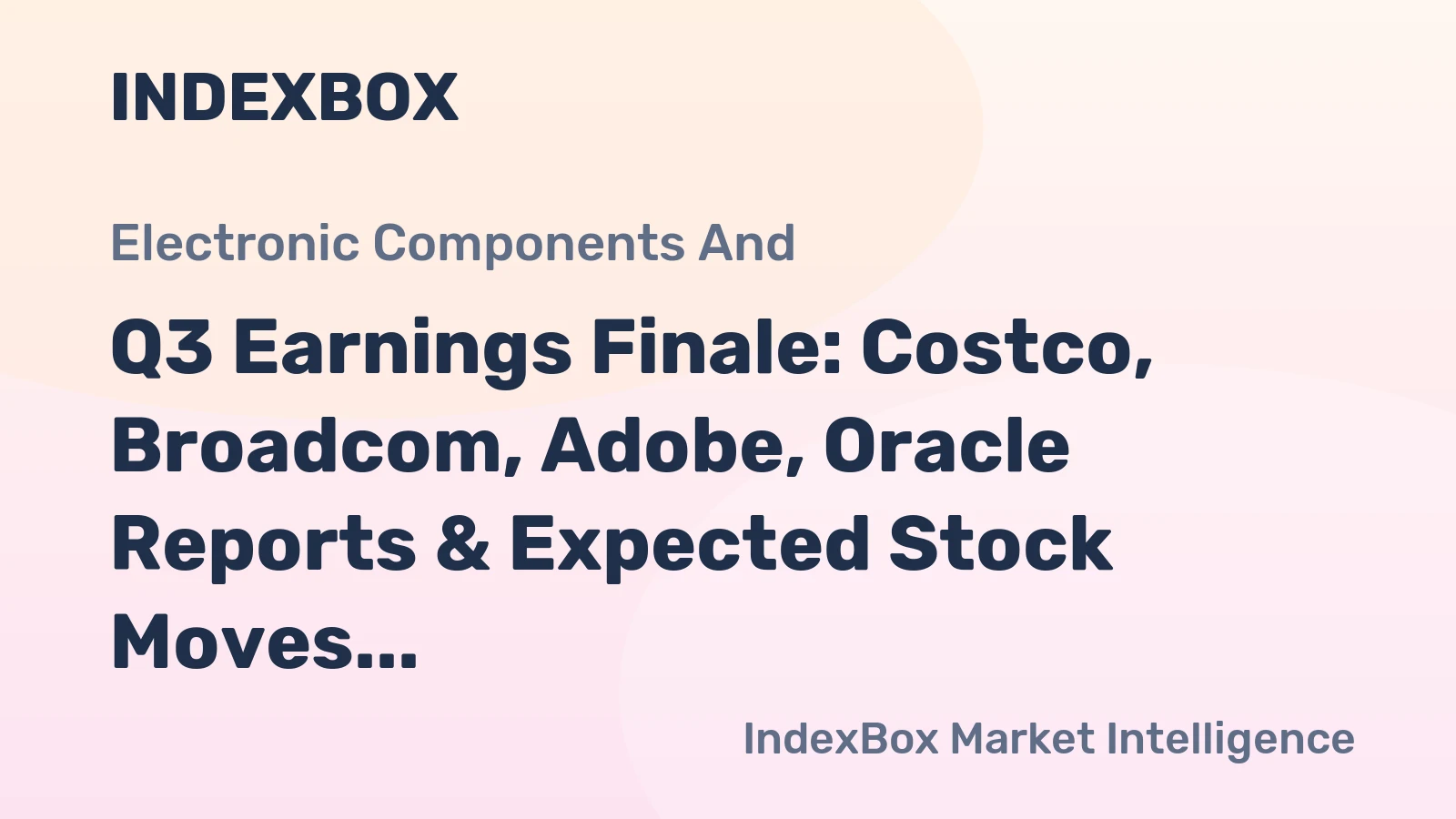 Q3 Earnings Finale: Costco, Broadcom, Adobe, Oracle Reports & Expected Stock Moves
