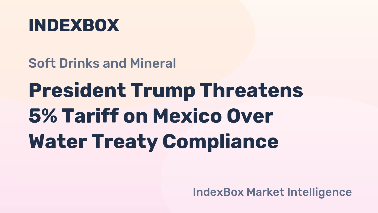 President Trump Threatens 5% Tariff on Mexico Over Water Treaty Compliance
