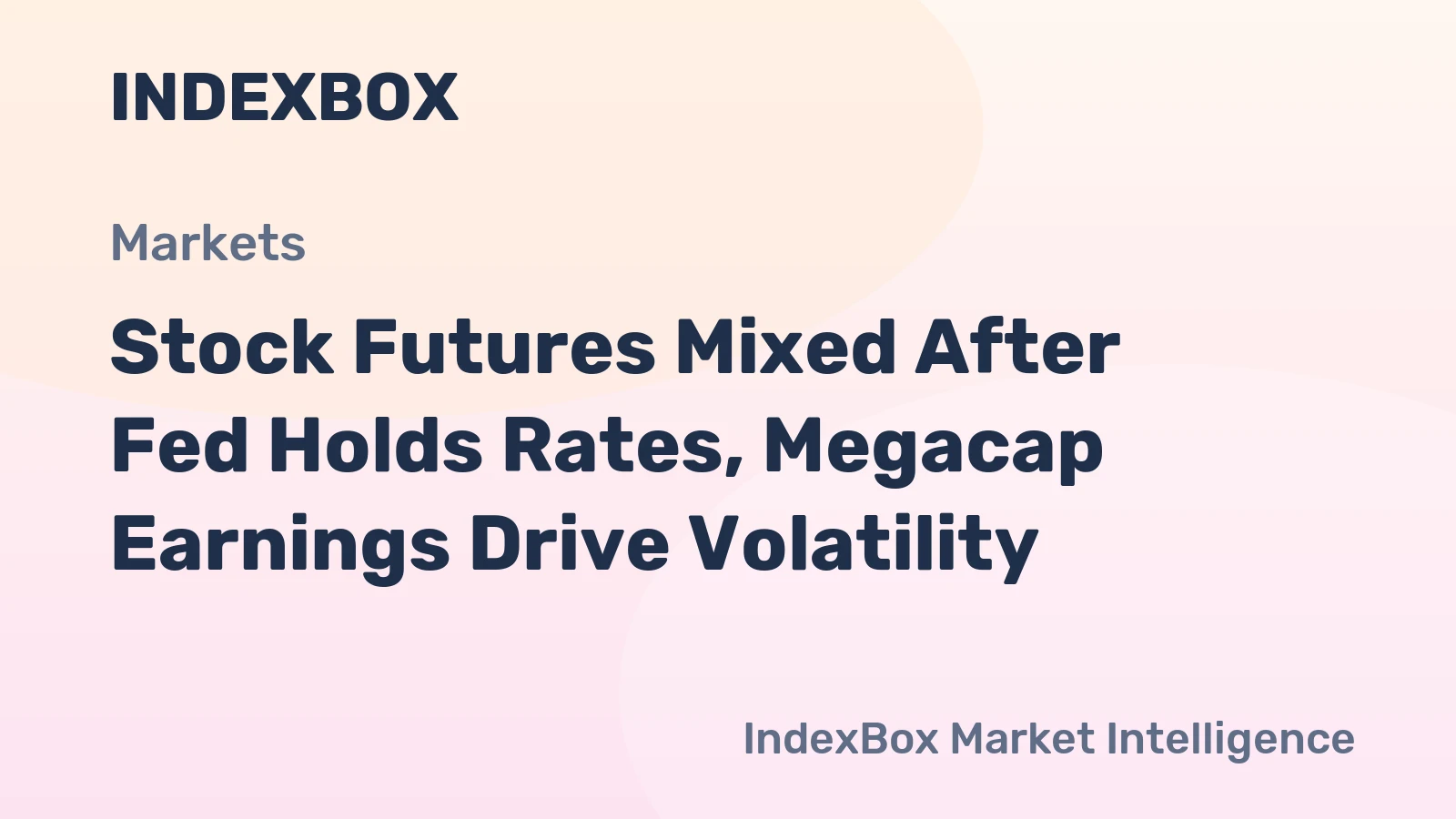 Stock Futures Mixed After Fed Holds Rates, Megacap Earnings Drive Volatility