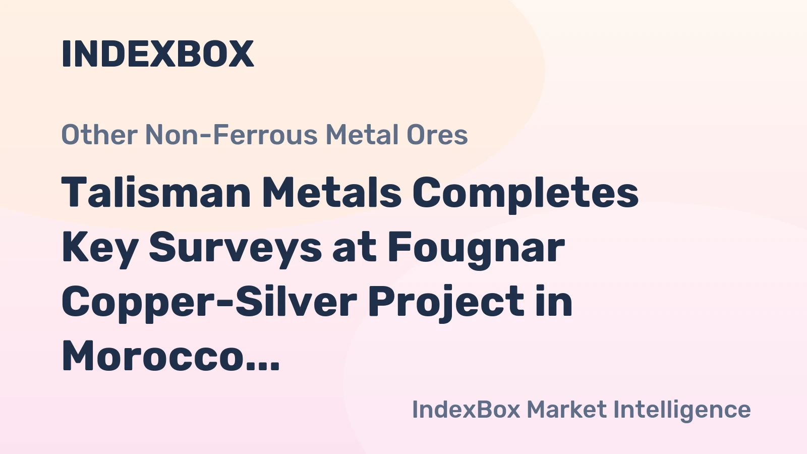 Talisman Metals Completes Key Surveys at Fougnar Copper-Silver Project in Morocco