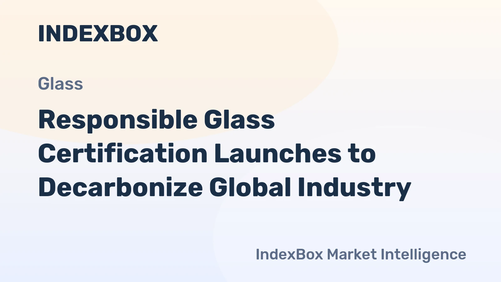 Responsible Glass Certification Launches to Decarbonize Global Industry