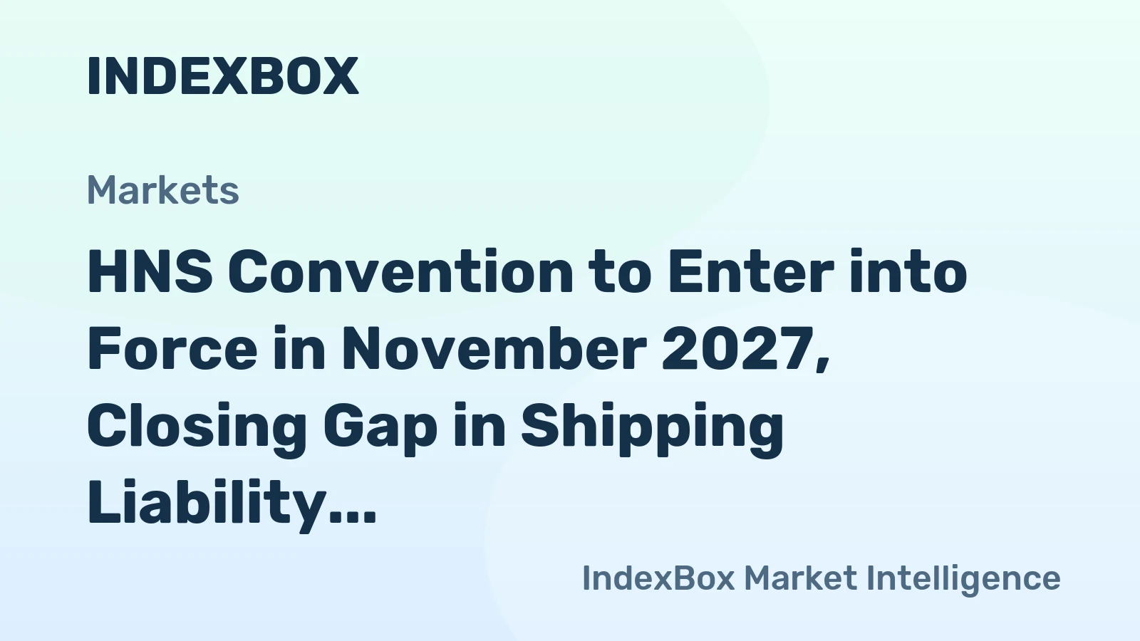 HNS Convention to Enter into Force in November 2027, Closing Gap in Shipping Liability