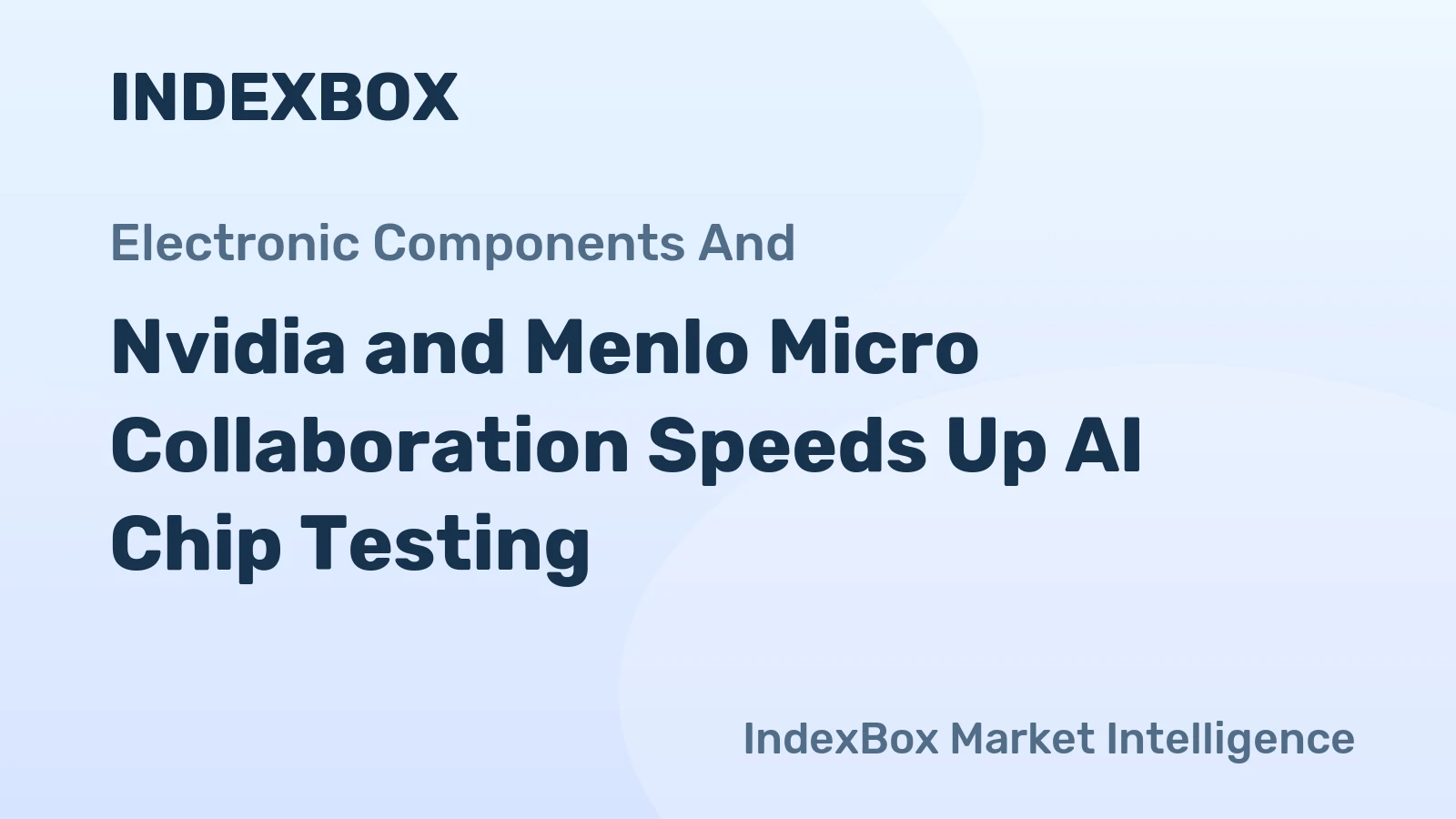 Nvidia and Menlo Micro Collaboration Speeds Up AI Chip Testing