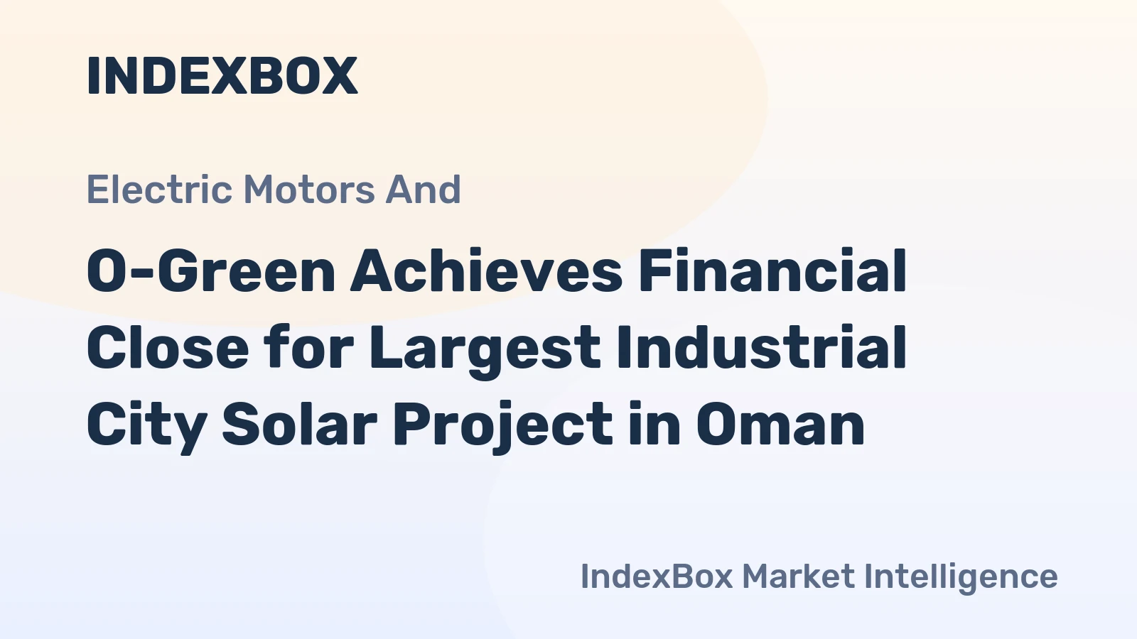O-Green Achieves Financial Close for Largest Industrial City Solar Project in Oman