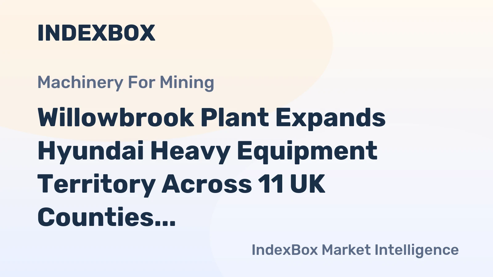 Willowbrook Plant Expands Hyundai Heavy Equipment Territory Across 11 UK Counties