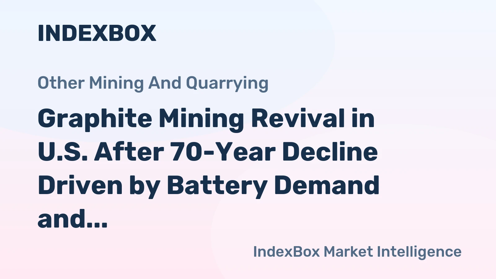 Graphite Mining Revival in U.S. After 70-Year Decline Driven by Battery Demand and China Tensions