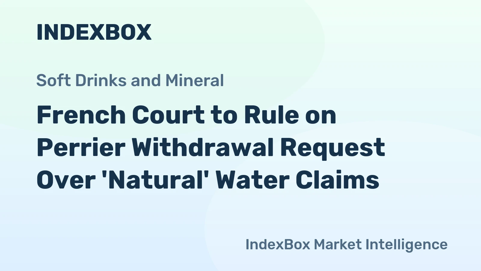 French Court to Rule on Perrier Withdrawal Request Over 'Natural' Water Claims