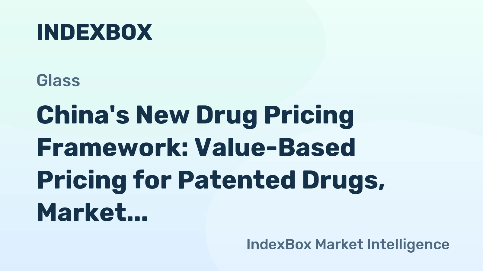 China's New Drug Pricing Framework: Value-Based Pricing for Patented Drugs, Market Competition for Generics