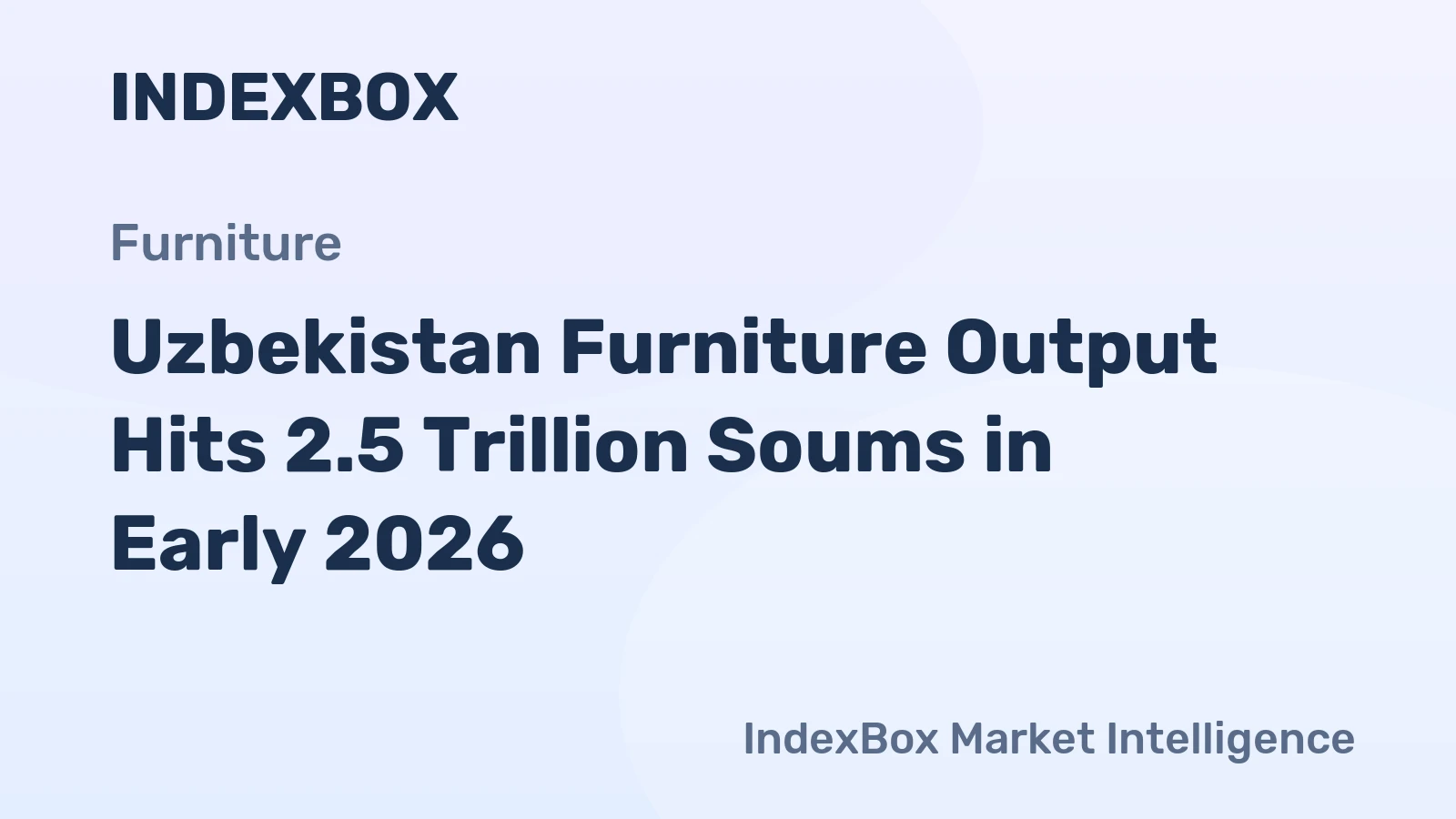 Uzbekistan Furniture Output Hits 2.5 Trillion Soums in Early 2026