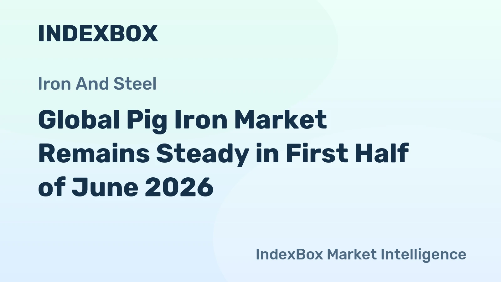 Global Pig Iron Market Remains Steady in First Half of June 2026