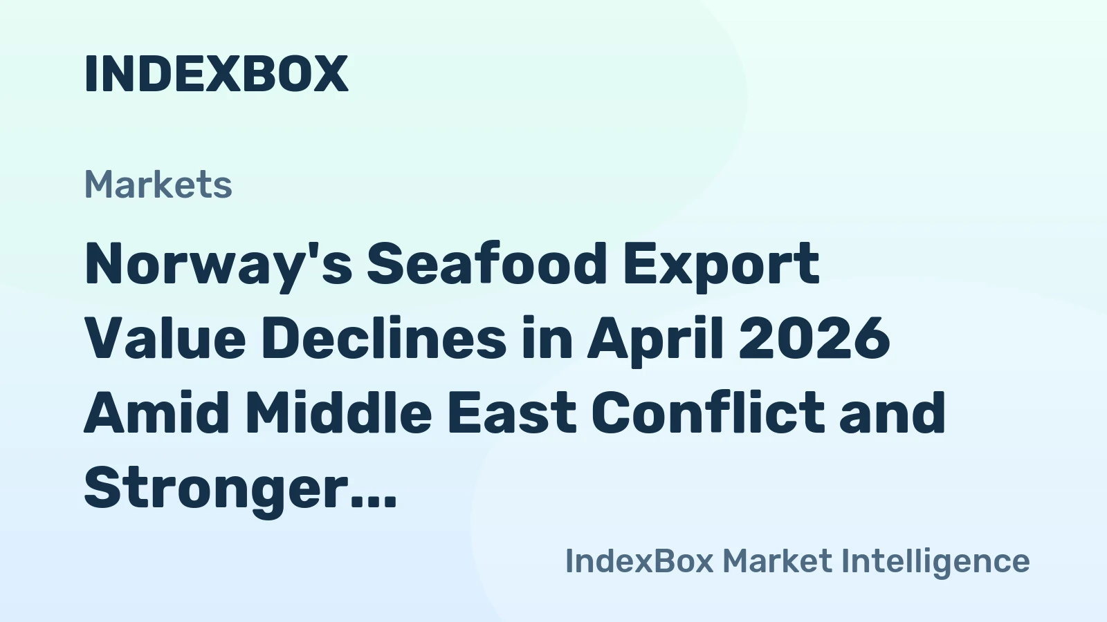 Norway's Seafood Export Value Declines in April 2026 Amid Middle East Conflict and Stronger Krone
