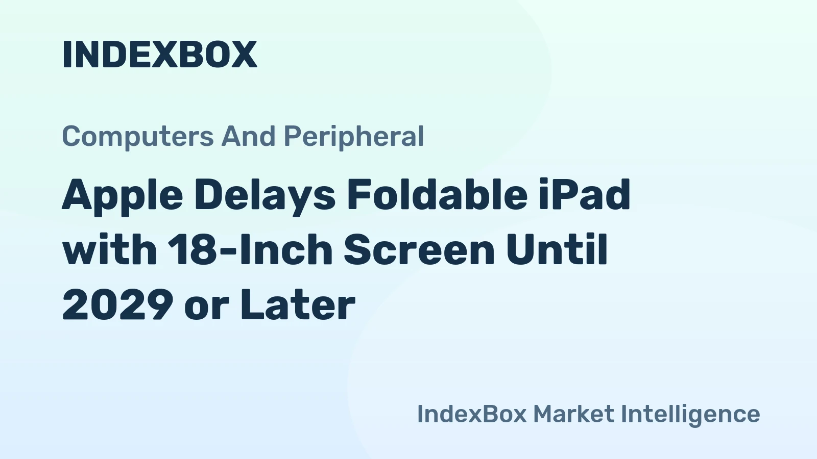 Apple Delays Foldable iPad with 18-Inch Screen Until 2029 or Later