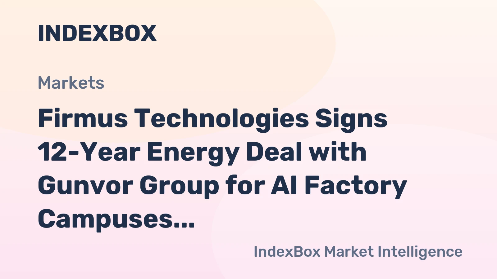 Firmus Technologies Signs 12-Year Energy Deal with Gunvor Group for AI Factory Campuses