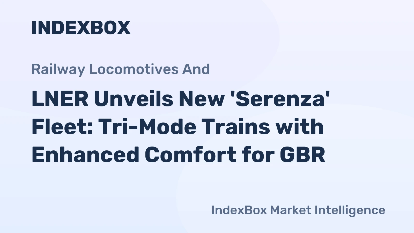 LNER Unveils New 'Serenza' Fleet: Tri-Mode Trains with Enhanced Comfort for GBR