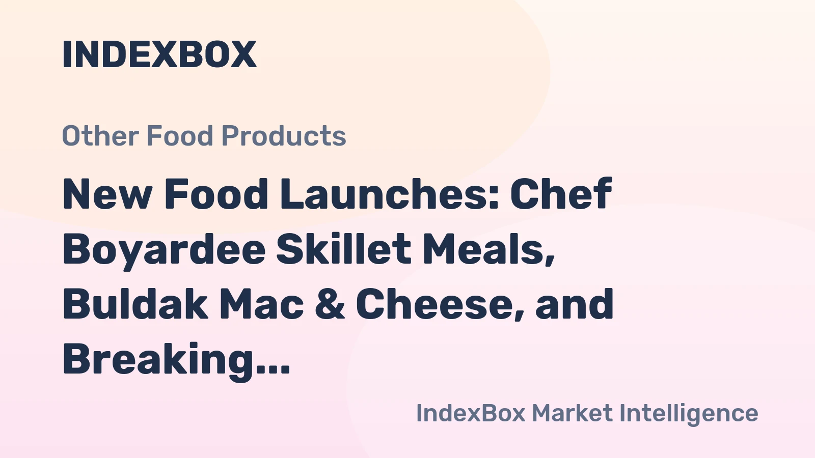 New Food Launches: Chef Boyardee Skillet Meals, Buldak Mac & Cheese, and Breaking Bad Tequila