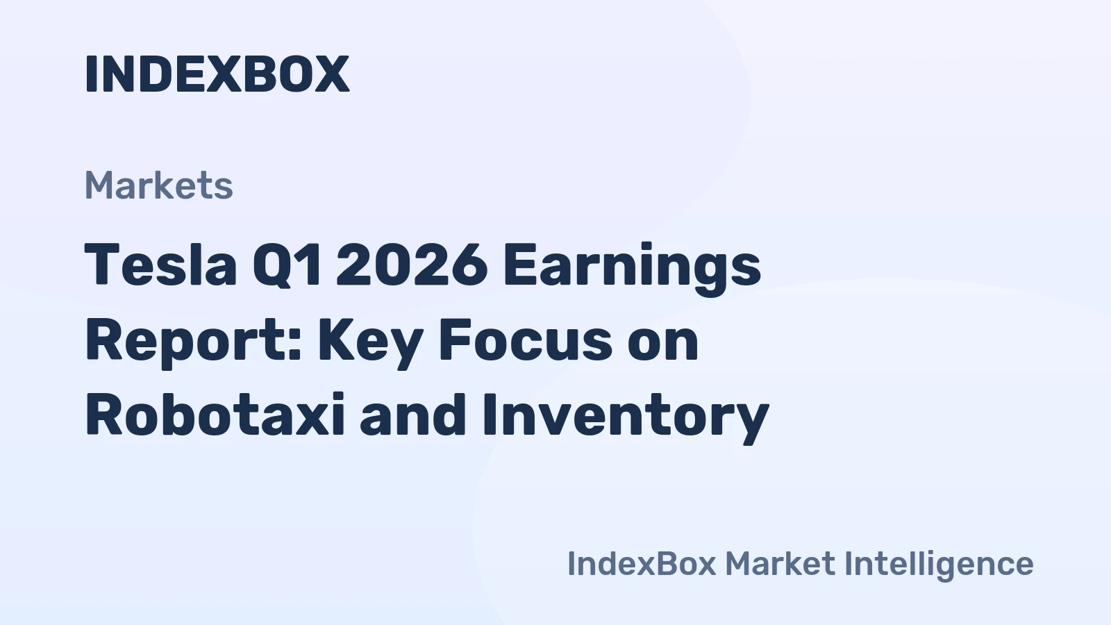 Tesla Q1 2026 Earnings Report: Key Focus on Robotaxi and Inventory