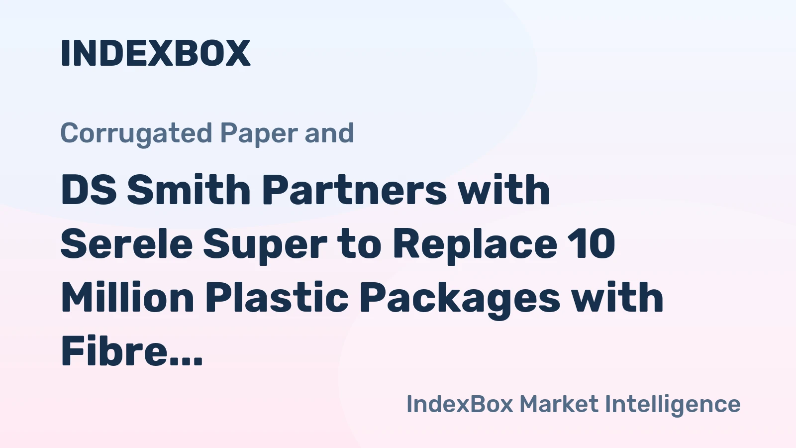 DS Smith Partners with Serele Super to Replace 10 Million Plastic Packages with Fibre Punnets