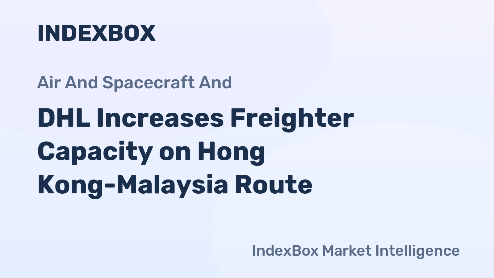 DHL Increases Freighter Capacity on Hong Kong-Malaysia Route
