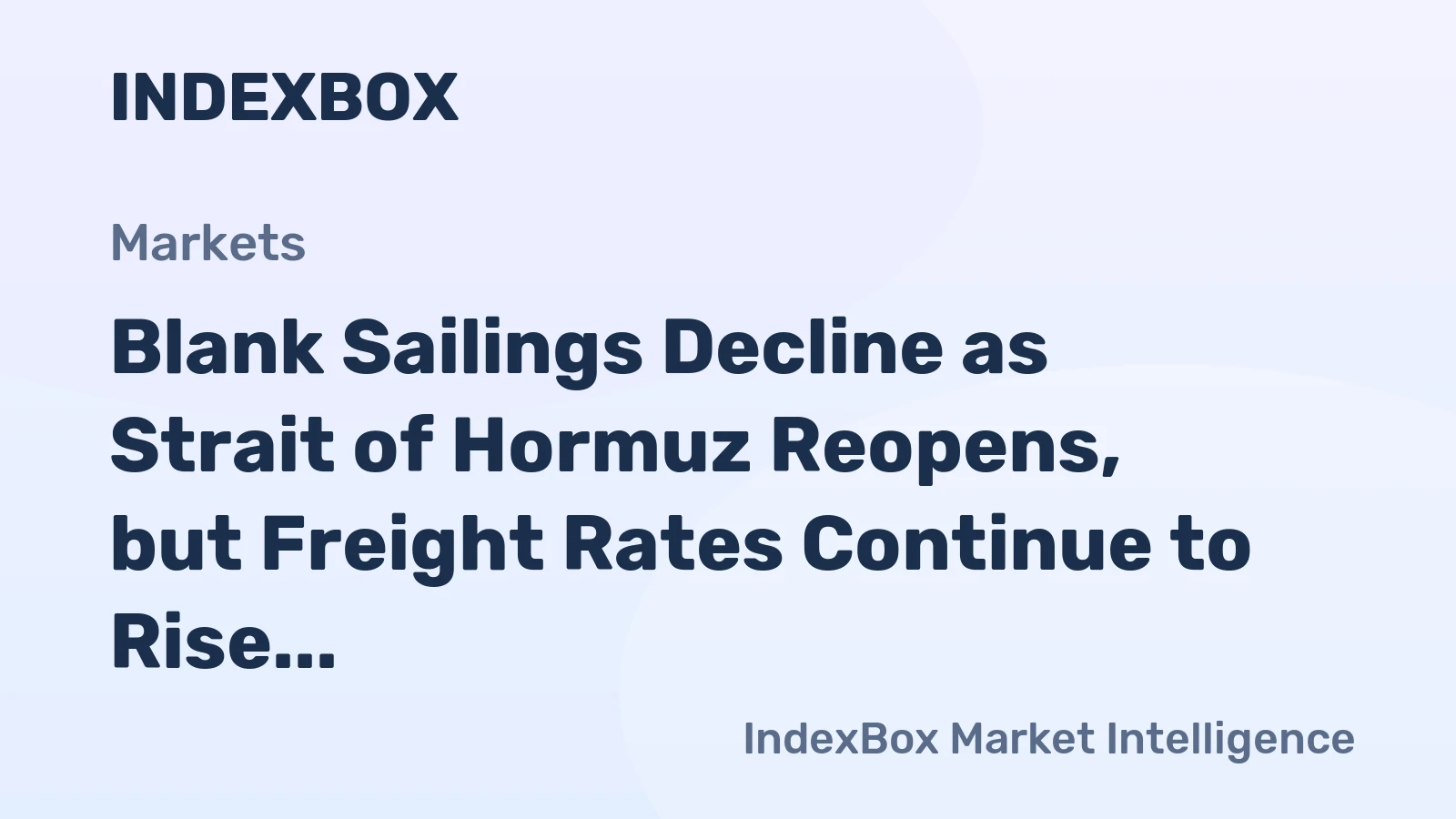 Blank Sailings Decline as Strait of Hormuz Reopens, but Freight Rates Continue to Rise