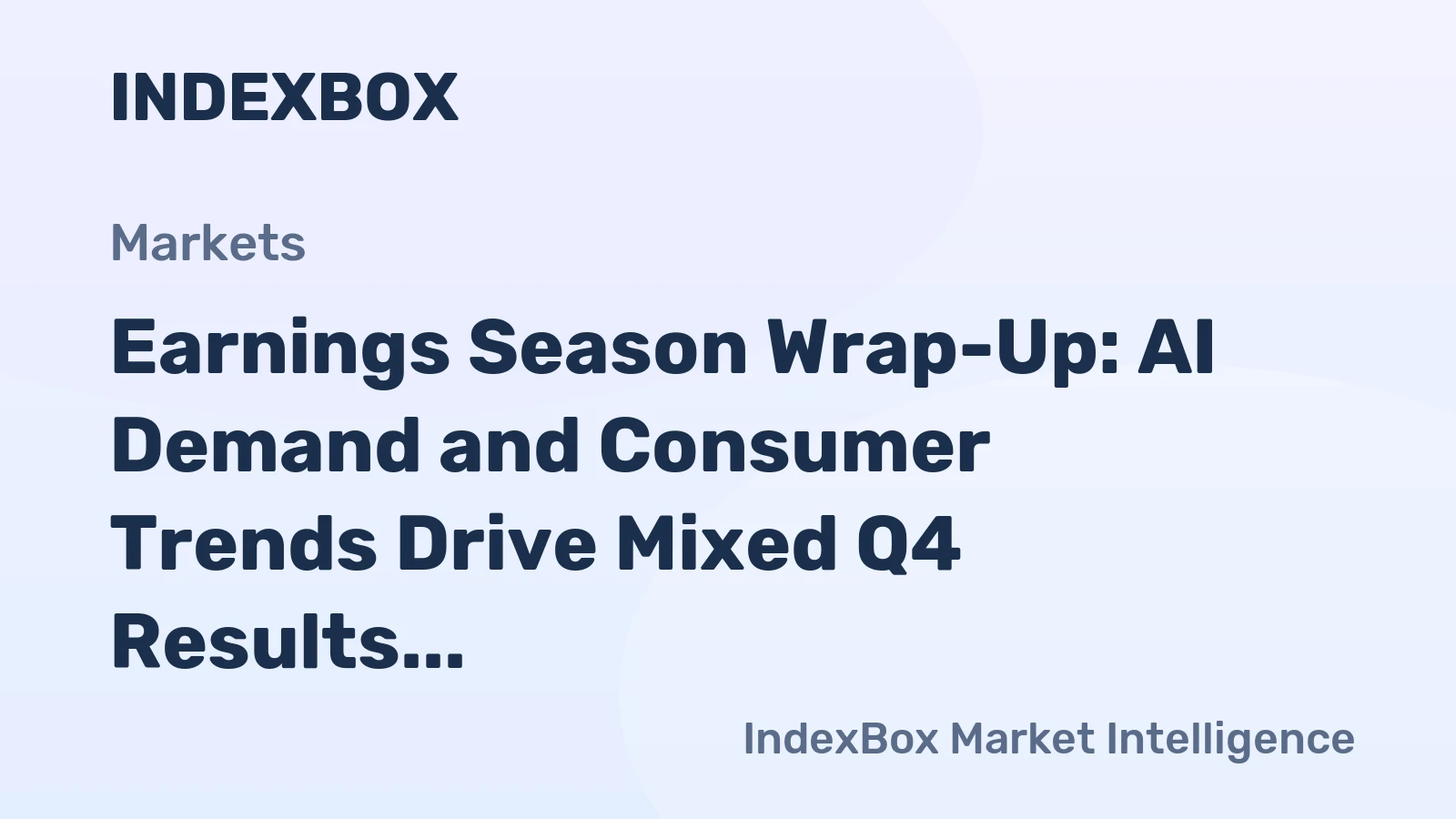 Earnings Season Wrap-Up: AI Demand and Consumer Trends Drive Mixed Q4 Results