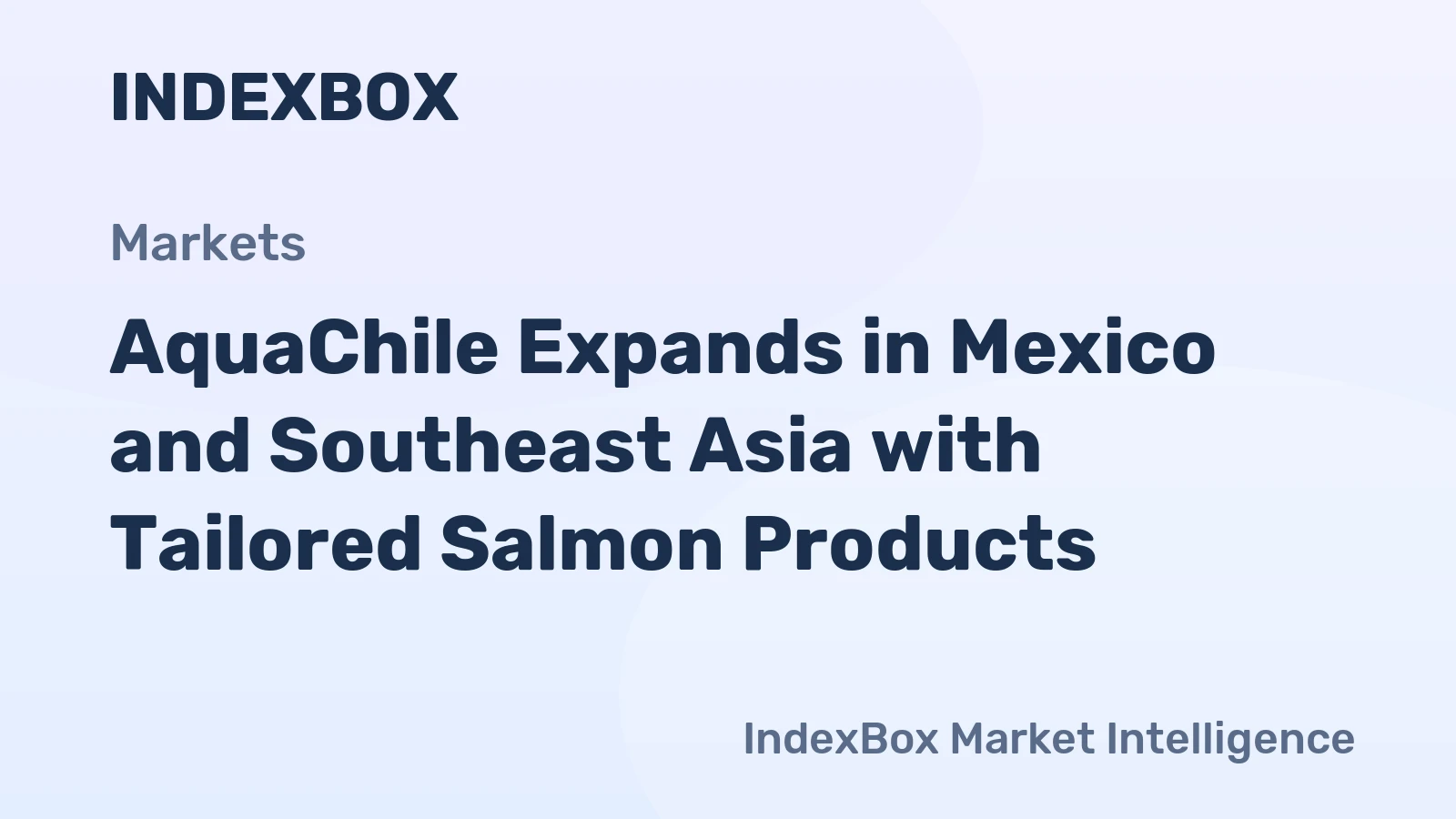 AquaChile Expands in Mexico and Southeast Asia with Tailored Salmon Products