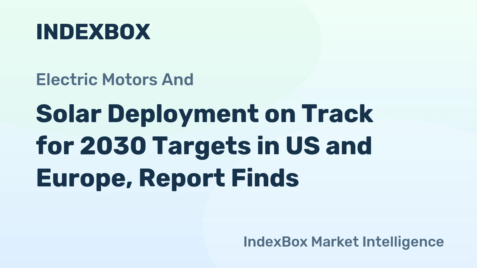 Solar Deployment on Track for 2030 Targets in US and Europe, Report Finds