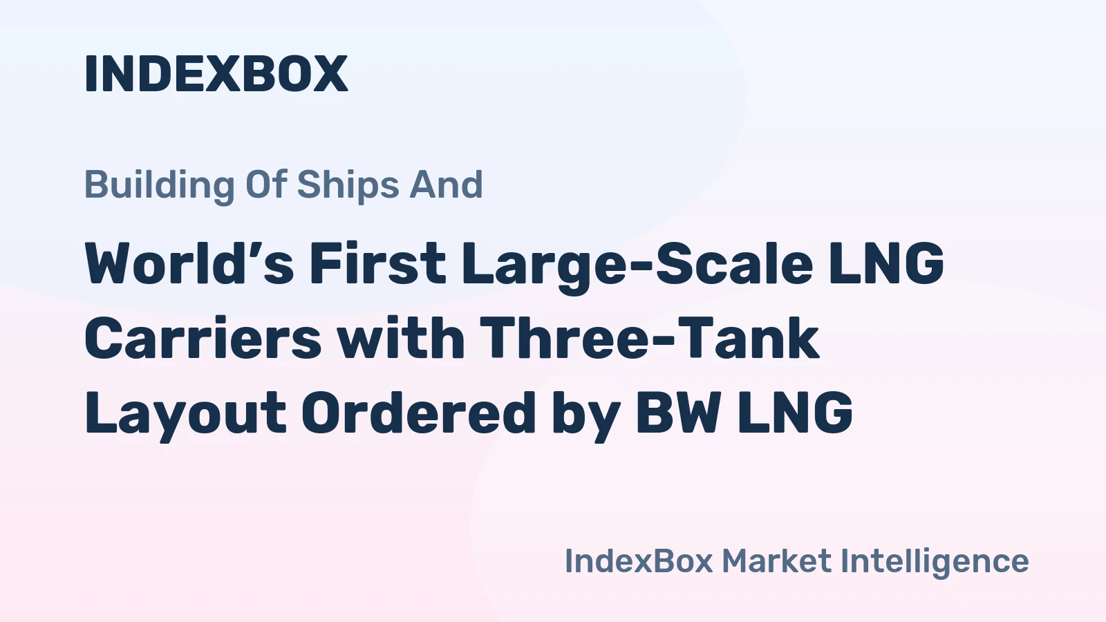 World’s First Large-Scale LNG Carriers with Three-Tank Layout Ordered by BW LNG