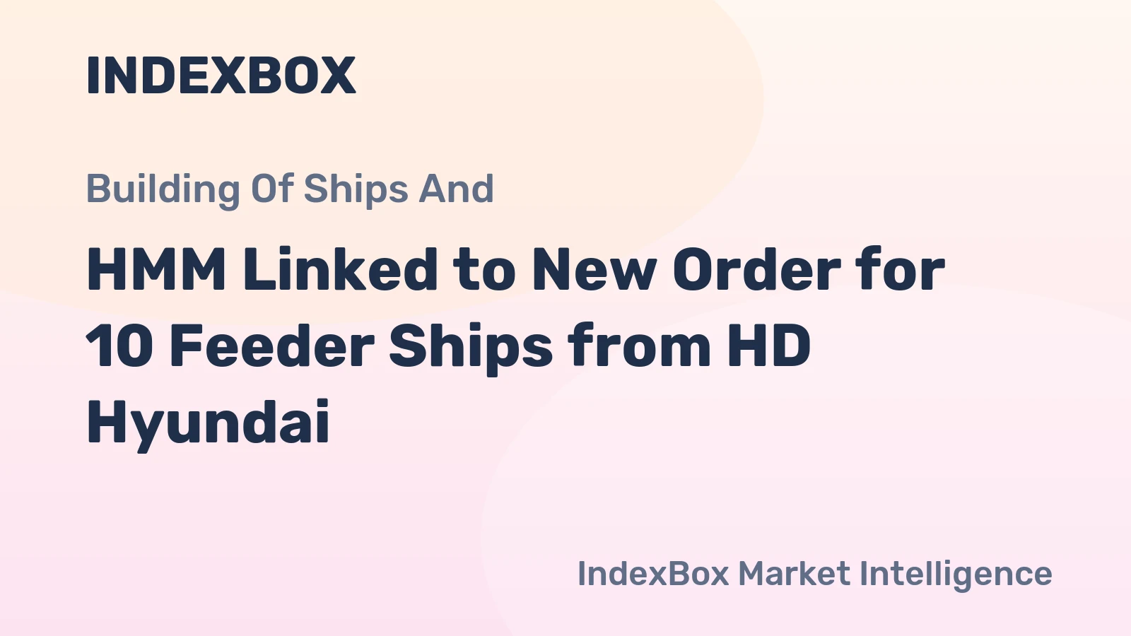 HMM Linked to New Order for 10 Feeder Ships from HD Hyundai
