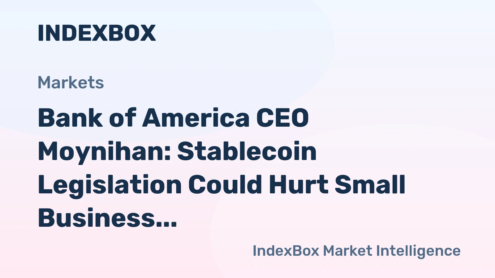 Bank of America CEO Moynihan: Stablecoin Legislation Could Hurt Small Business Lending