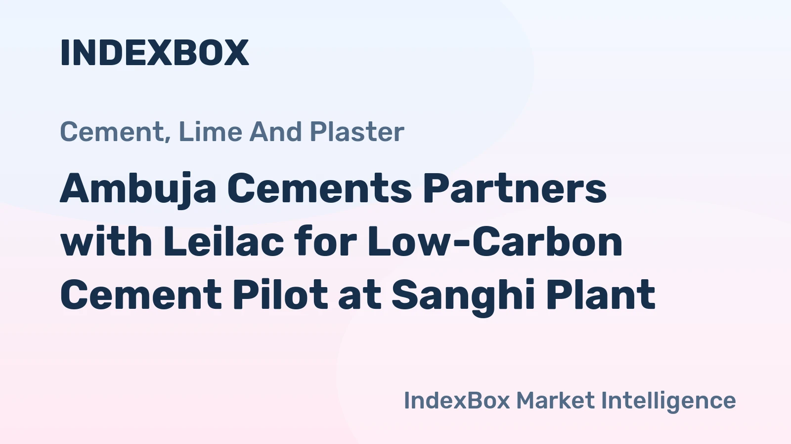 Ambuja Cements Partners with Leilac for Low-Carbon Cement Pilot at Sanghi Plant