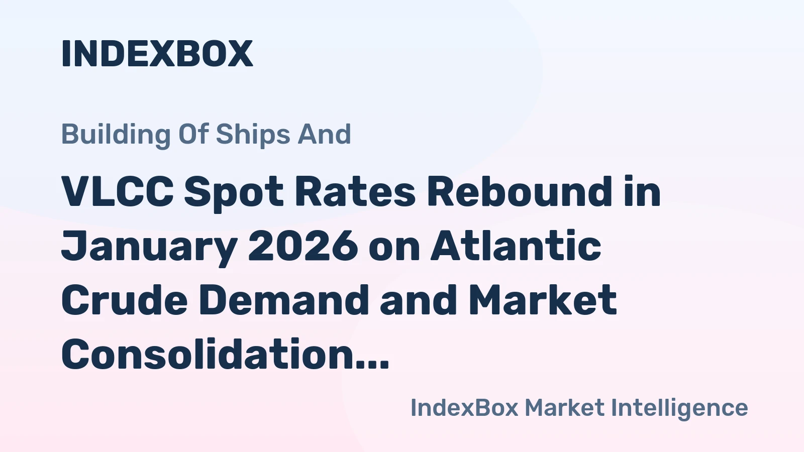 VLCC Spot Rates Rebound in January 2026 on Atlantic Crude Demand and Market Consolidation