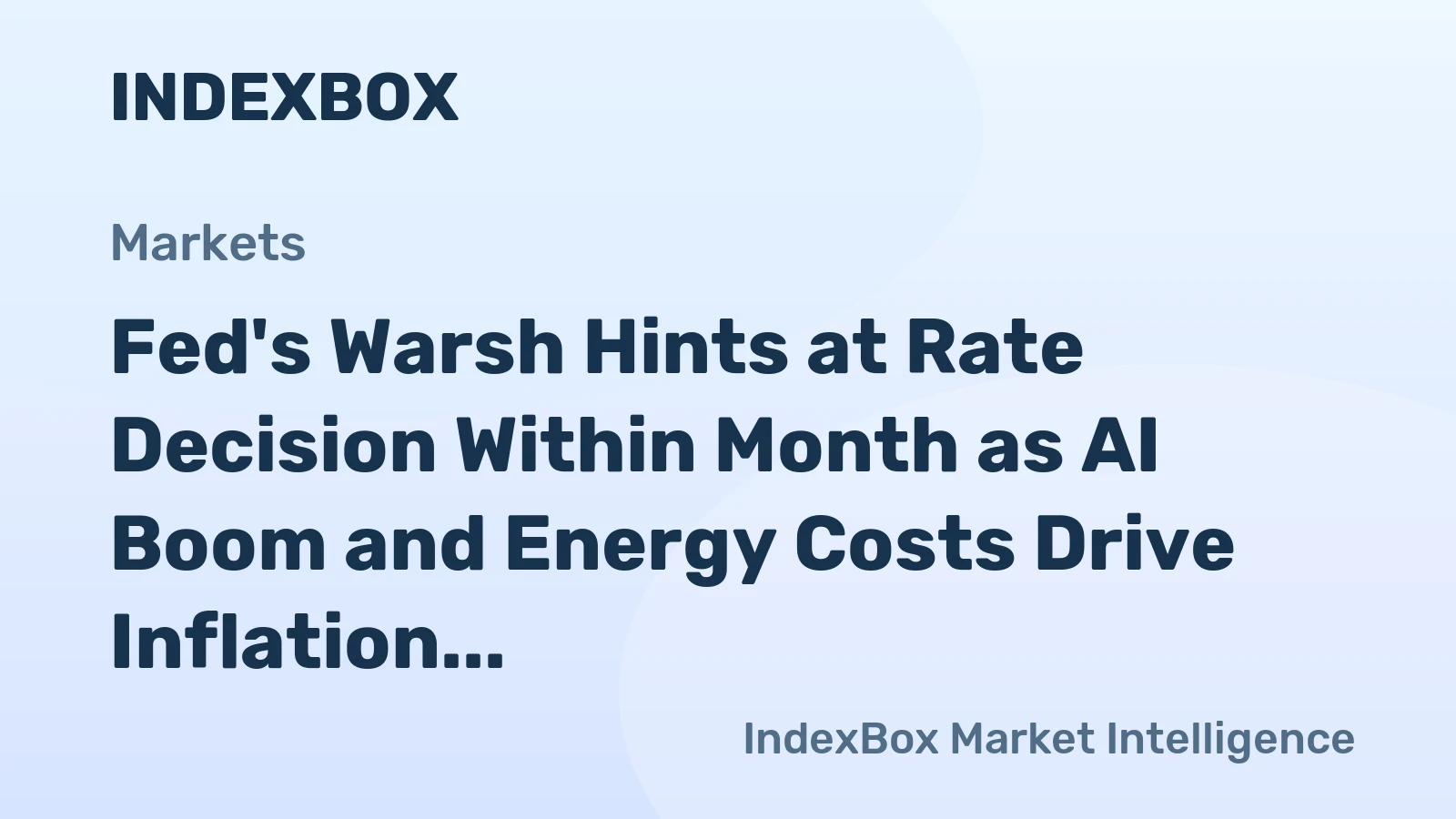 Fed's Warsh Hints at Rate Decision Within Month as AI Boom and Energy Costs Drive Inflation