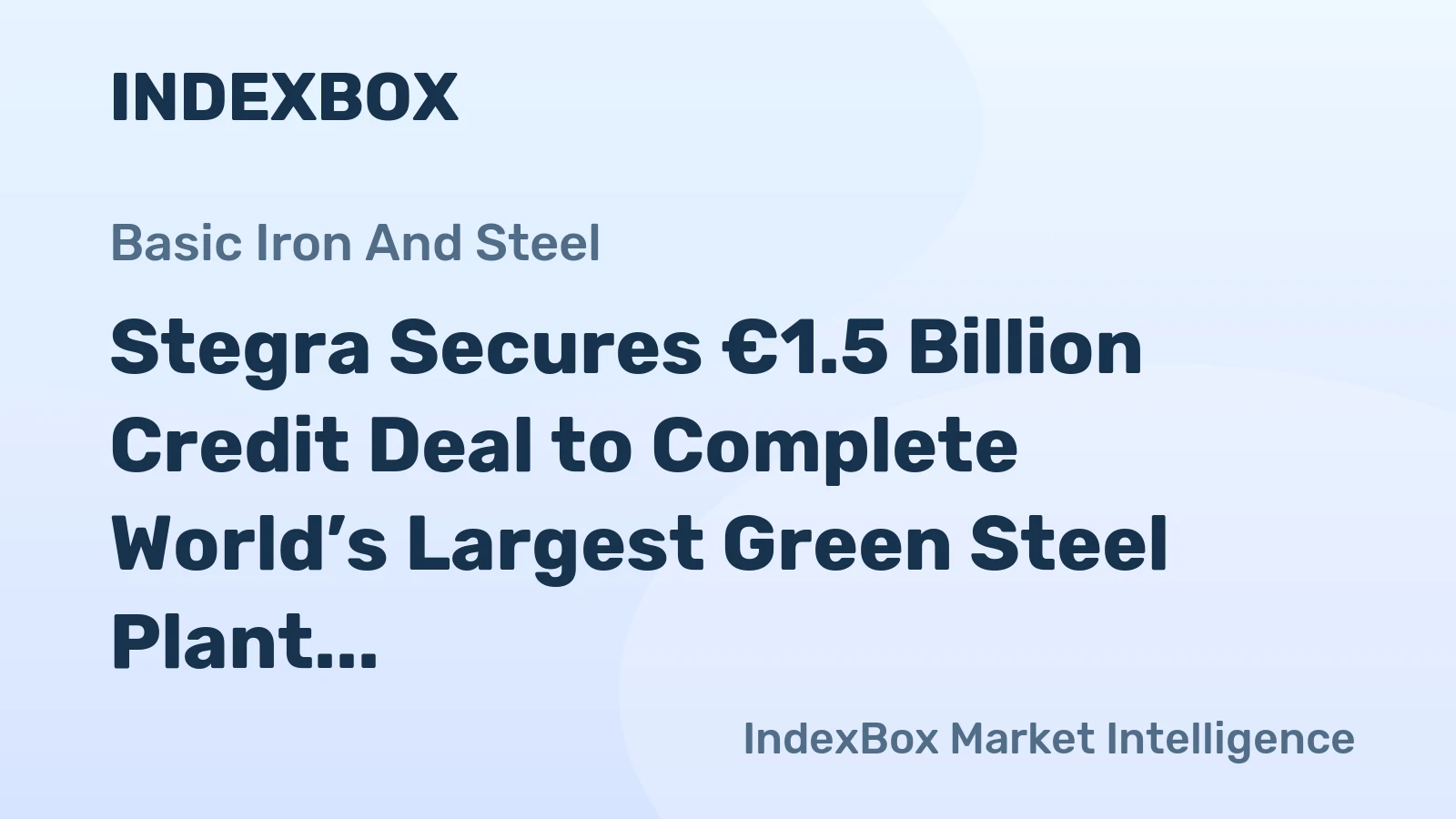 Stegra Secures €1.5 Billion Credit Deal to Complete World’s Largest Green Steel Plant