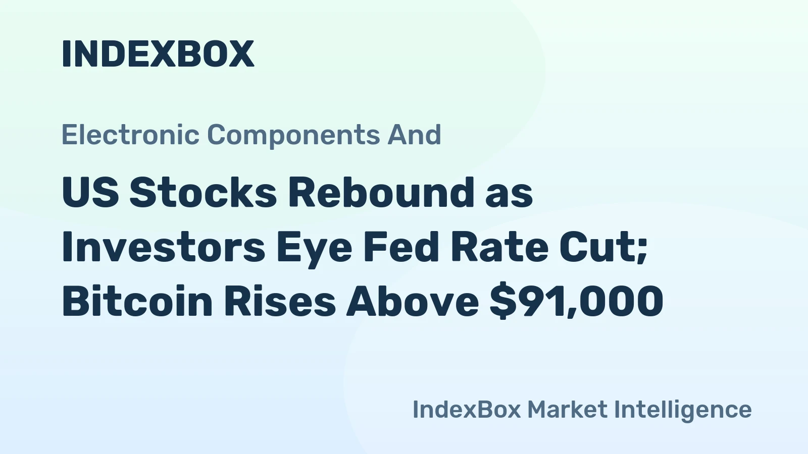 US Stocks Rebound as Investors Eye Fed Rate Cut; Bitcoin Rises Above $91,000