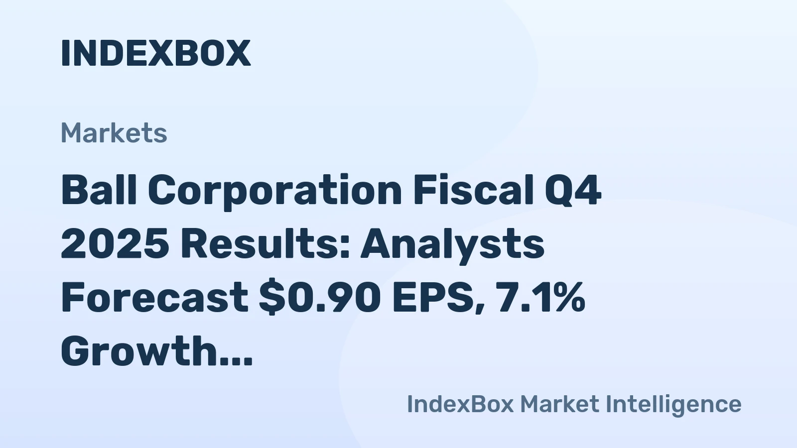 Ball Corporation Fiscal Q4 2025 Results: Analysts Forecast $0.90 EPS, 7.1% Growth