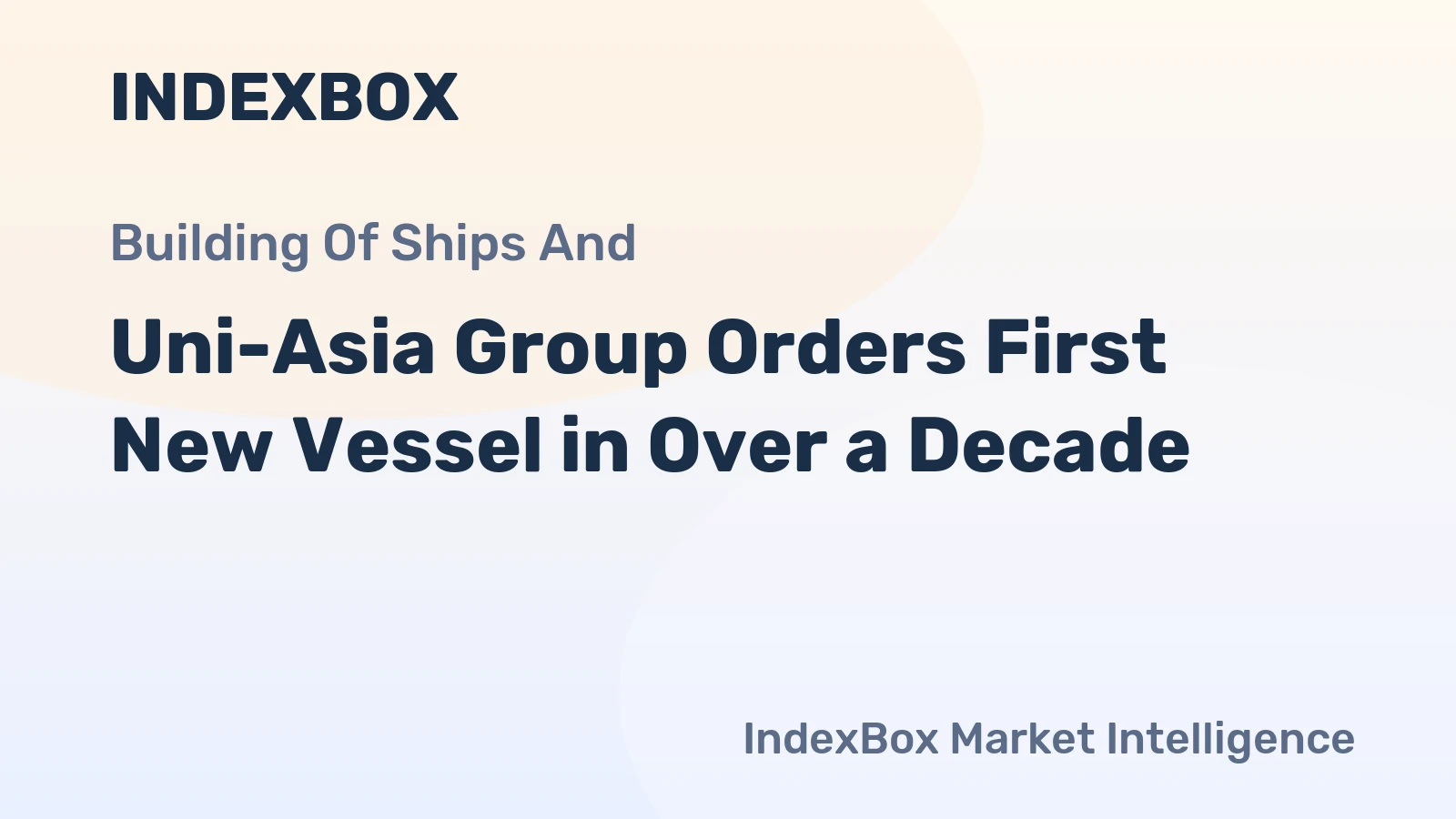 Uni-Asia Group Orders First New Vessel in Over a Decade