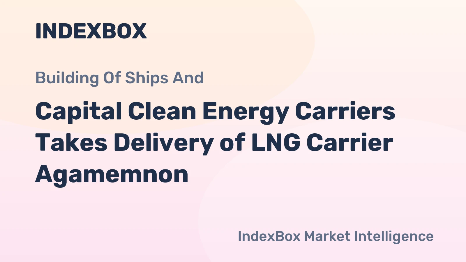 Capital Clean Energy Carriers Takes Delivery of LNG Carrier Agamemnon