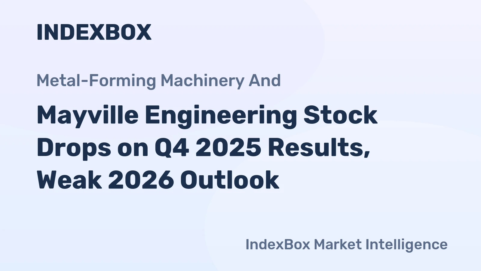 Mayville Engineering Stock Drops on Q4 2025 Results, Weak 2026 Outlook