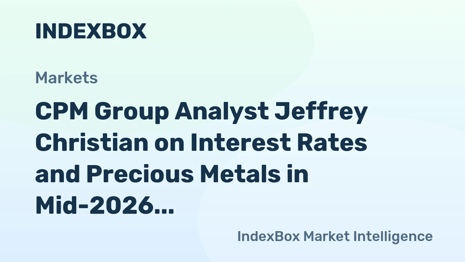 CPM Group Analyst Jeffrey Christian on Interest Rates and Precious Metals in Mid-2026