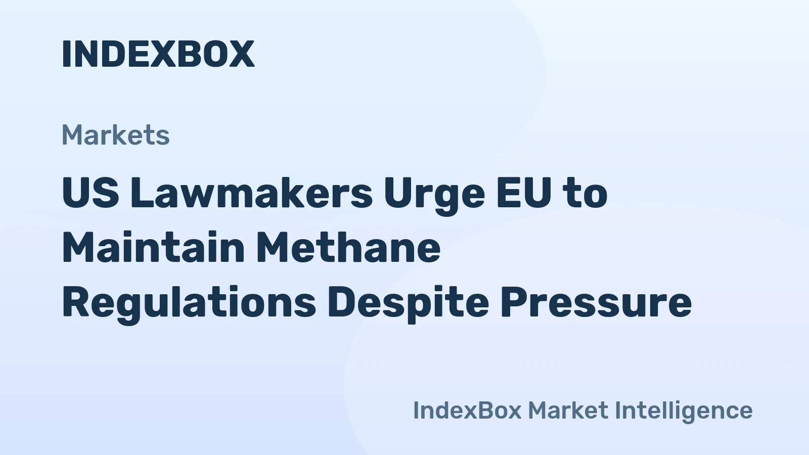 US Lawmakers Urge EU to Maintain Methane Regulations Despite Pressure