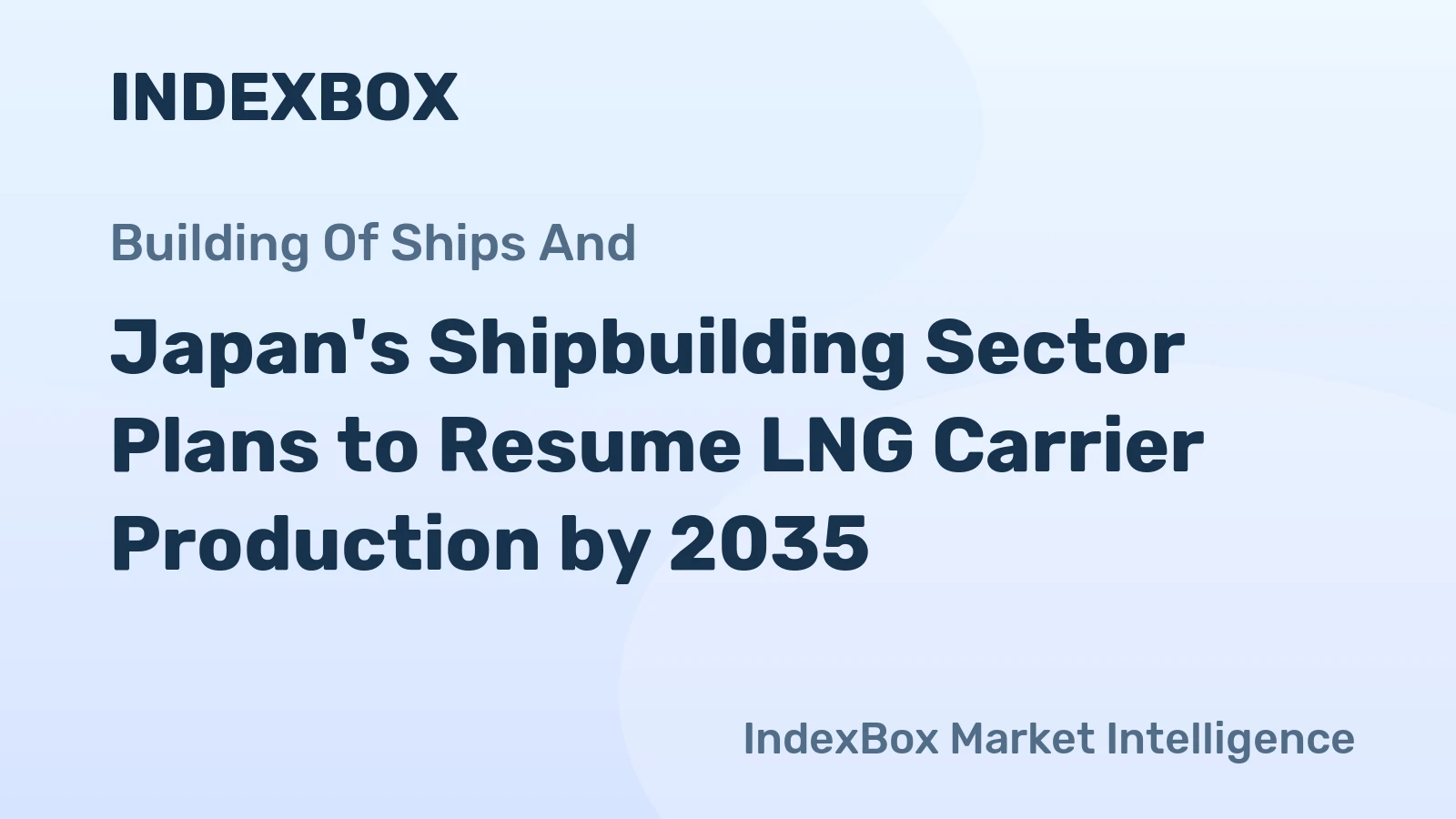 Japan's Shipbuilding Sector Plans to Resume LNG Carrier Production by 2035