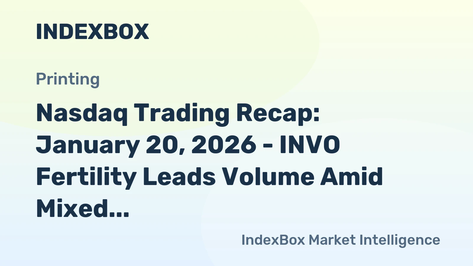 Nasdaq Trading Recap: January 20, 2026 - INVO Fertility Leads Volume Amid Mixed Tech Moves